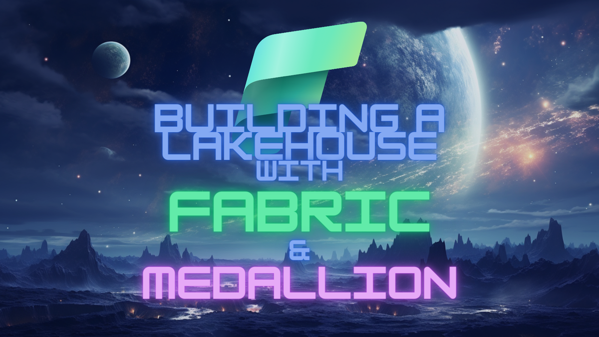 Building A Lakehouse: Implementing Medallion Architecture In Fabric
